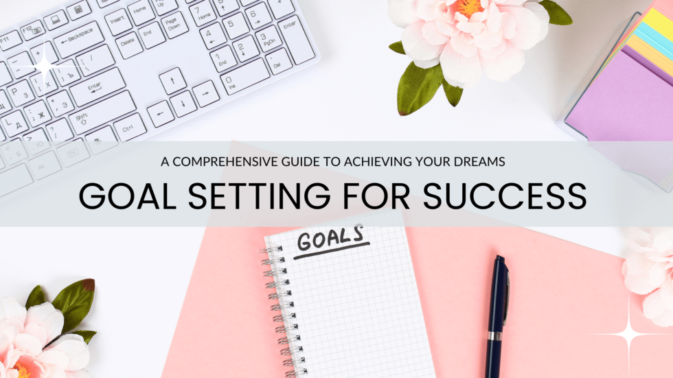 Goal Setting for Success: A Comprehensive Guide to Achieving Your ...