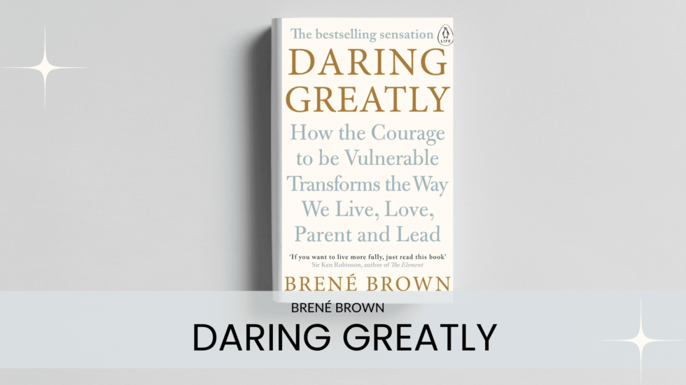 Daring Greatly by Brene Brown - The Growth Nexus